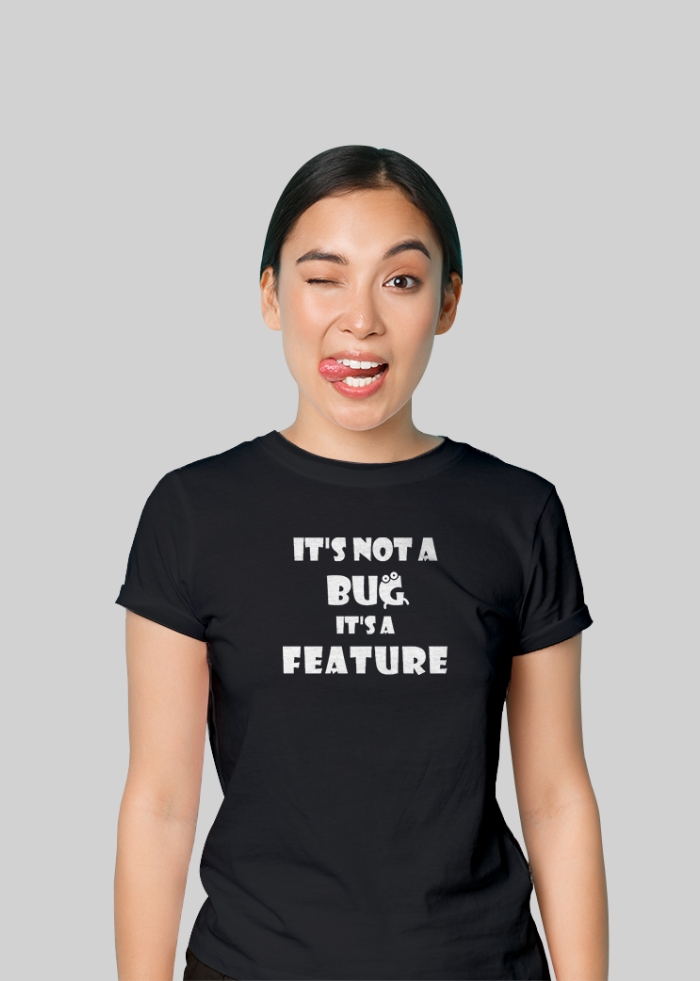 Online T-shirt | Its Not A Bug Its Feature - Fellame